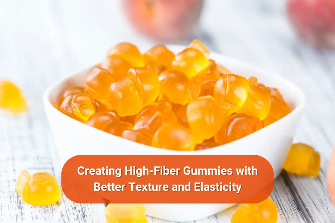Creating High-Fiber Gummies with Better Texture and Elasticity ...